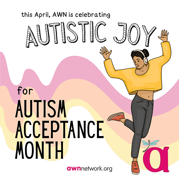 Bringing Autistic Joy to Autism Acceptance Month - Autistic Women ...